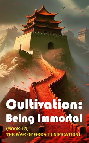Cultivation – Being Immortal (Book 15, the War of Great Unification) by ...