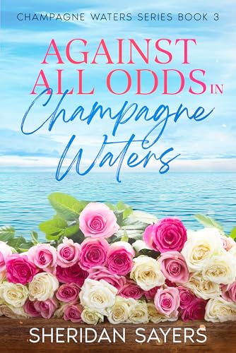 Against All Odds in Champagne Waters by Sheridan Sayers | Goodreads