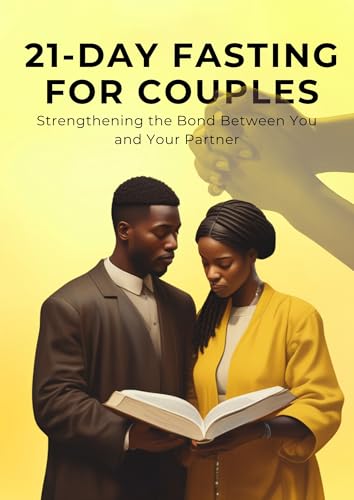 21-Day Fasting for Couples: Strengthening the Bond Between You and Your ...