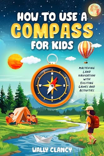 How to Use a Compass for Kids: Mastering Land Navigation with Exciting ...
