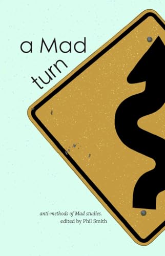 a Mad turn: anti-methods of Mad studies by Phil Smith | Goodreads