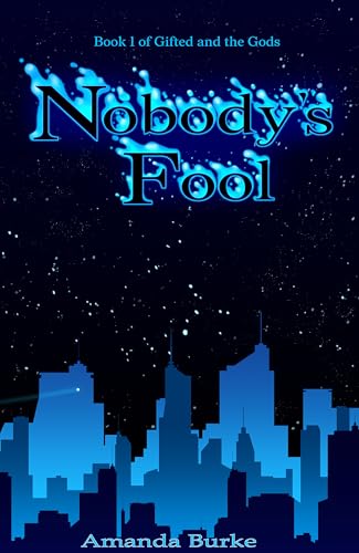 Nobody's Fool (Gifted and the Gods, #1) by Amanda Burke | Goodreads
