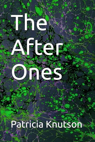The After Ones by Patricia Knutson | Goodreads
