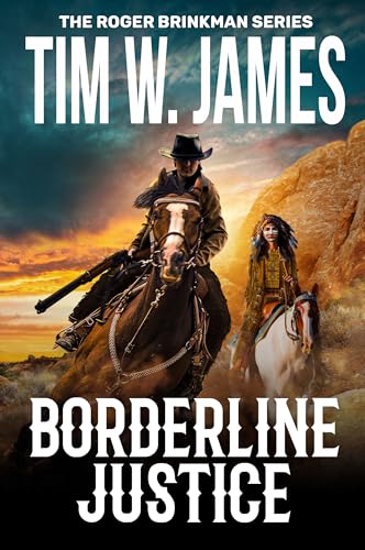 Borderline Justice: Action Adventure Western by Tim W. James | Goodreads