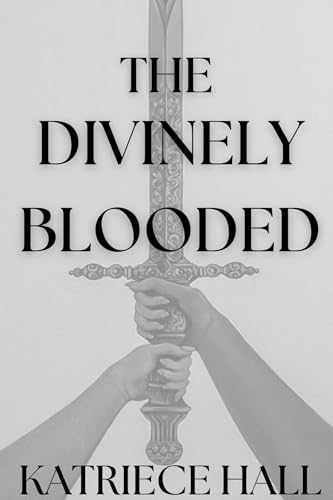 The Divinely Blooded by Katriece Hall | Goodreads