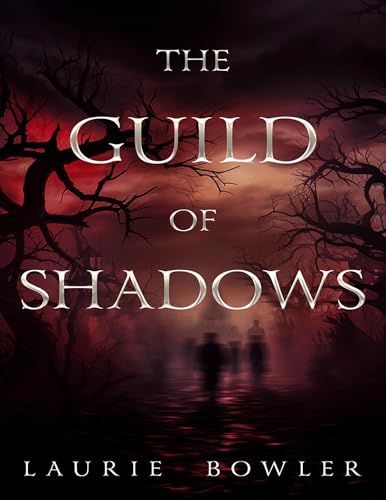 The Guild of Shadows by Laurie Bowler | Goodreads
