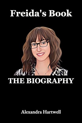 Freida: A Journey of Compassion and Storytelling: The Biography And ...