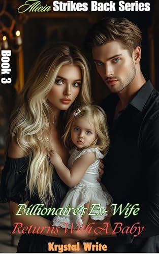 Billionaire's Ex-Wife Returns With A Baby: Love Reunited by Krystal Write | Goodreads