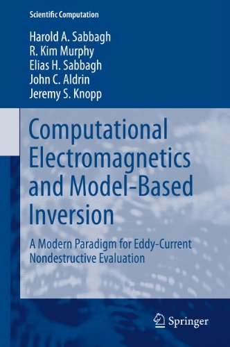 Computational Electromagnetics and Model-Based Inversion: A Modern Paradigm for Eddy-Current ...