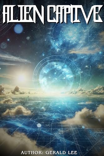 Alien Captive : A LitRpg, Scifi , Fantasy Novels: Isekai, Adventure, Action, Slice of life ...