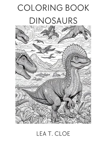 Coloring Book Dinosaurs: Jurassic Joy, A Creative Coloring for Dino ...