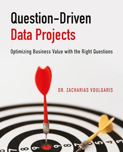 Question-Driven Data Projects: Optimizing Business Value with the Right ...