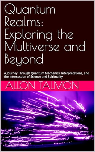 Quantum Realms: Exploring the Multiverse and Beyond: A Journey Through ...
