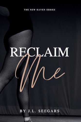 Reclaim Me: The New Haven Series (Book #4) by J L Seegars | Goodreads