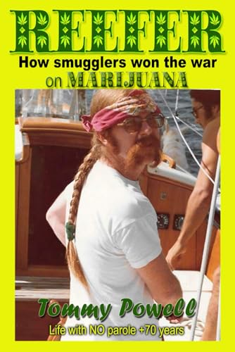 REEFER: How Smugglers Won the War on Marijuana by Tommy Powell | Goodreads