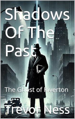 Shadows Of The Past: The Ghost of Riverton by Trevor Ness | Goodreads