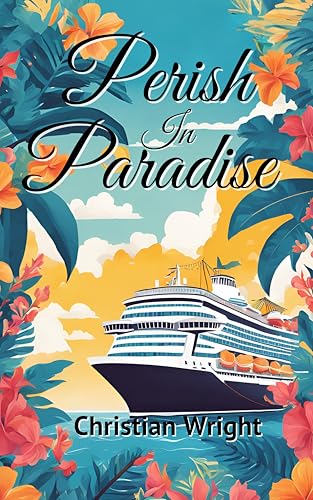 Perish in Paradise (An Iris May mystery book 1) by Christian Wright | Goodreads