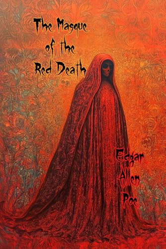The Masque of the Red Death by Edgar Allan Poe | Goodreads