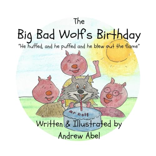 The Big Bad Wolf’s Birthday: He huffed and he puffed, and he blew out ...