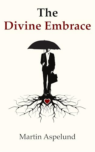The Divine Embrace by Martin Aspelund | Goodreads