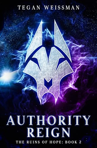Authority Reign: The Ruins of Hope: Book 2 by Tegan Weissman | Goodreads