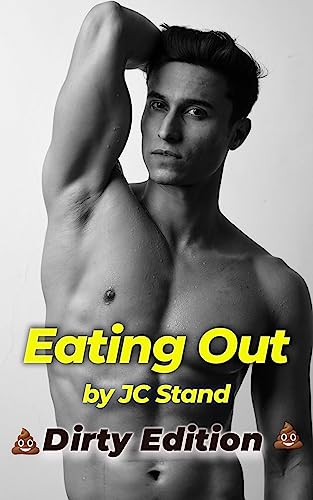 Eating Out - Dirty Edition: Kinky Gay Scat Fetish Erotic Story by JC Stand | Goodreads