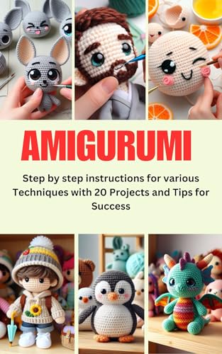 AMIGURUMI: Step by step instructions for various Techniques with 20 ...