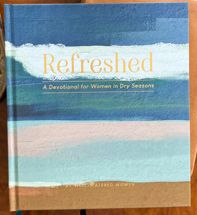 Refreshed: A Devotional for Women in Dry Seasons by Gretchen Saffles ...