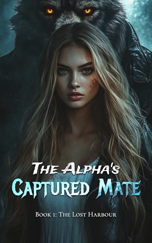 The Alpha's Captured Mate - Book One : The Lost Harbour by Carlton Cook ...