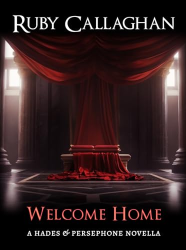 Welcome Home: A Hades & Persephone Novella by Ruby Callaghan | Goodreads