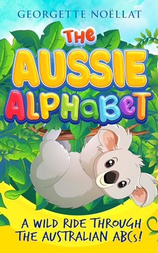 The Aussie Alphabet: A Wild Ride Through the Australian ABCs! by ...