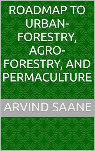 Roadmap To Urban Forestry Agro Forestry And Permaculture By Arvind