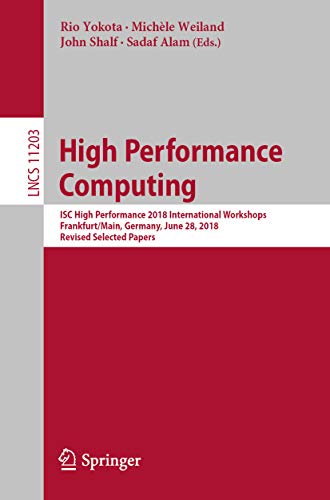 High Performance Computing: ISC High Performance 2018 International Workshops, Frankfurt/Main ...