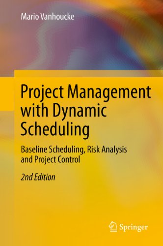Project Management with Dynamic Scheduling: Baseline Scheduling, Risk Analysis and Project ...