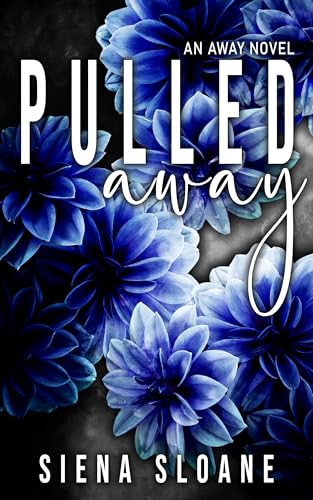 Pulled Away (An Away Novel) by Siena Sloane | Goodreads