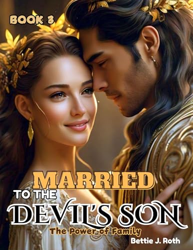 MARRIED TO THE DEVIL'S SON: The Power of Family by Bettie Roth | Goodreads