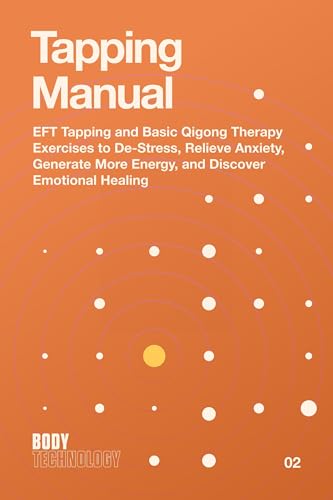 Tapping Manual: EFT Tapping and Basic Qigong Therapy Exercise To De ...
