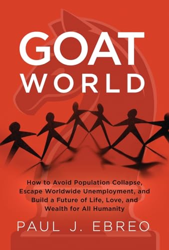 GOAT World: How to Avoid Population Collapse, Escape Worldwide ...
