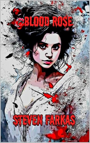 Blood Rose by Steven Farkas | Goodreads