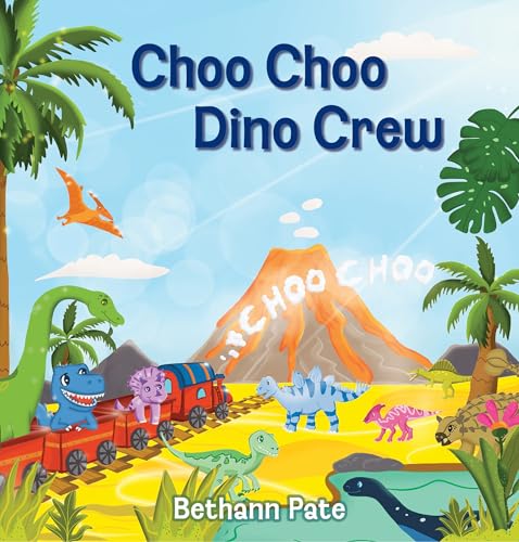 Choo Choo Dino Crew by Bethann Pate | Goodreads