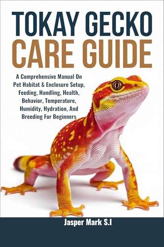 TOKAY GECKO CARE GUIDE: A Comprehensive Manual On Pet Habitat ...