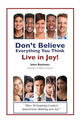 Don't Believe Everything You Think: Live in Joy by John Beehner | Goodreads
