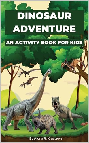 Dinosaur Adventure: An Activity Book for Kids by Alona R. Kravtsova ...
