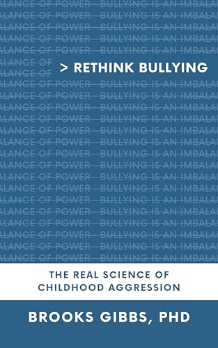 Rethink Bullying: The Real Science of Childhood Aggression by Brooks ...