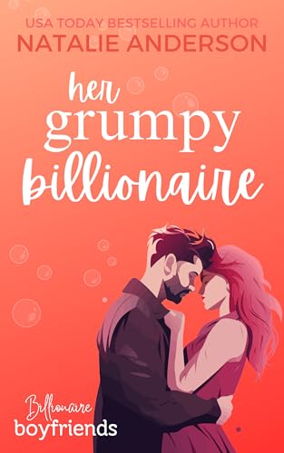 Her Grumpy Billionaire: a grumpy sunshine, one night only, he falls ...