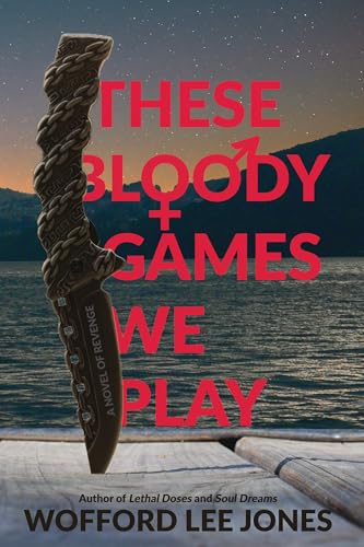 These Bloody Games We Play by Wofford Lee Jones | Goodreads