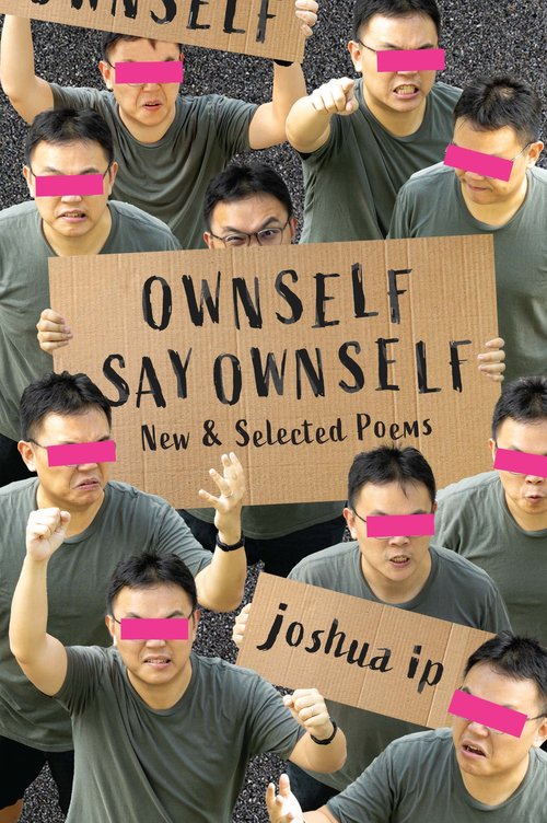 Ownself Say Ownself by Joshua Ip | Goodreads