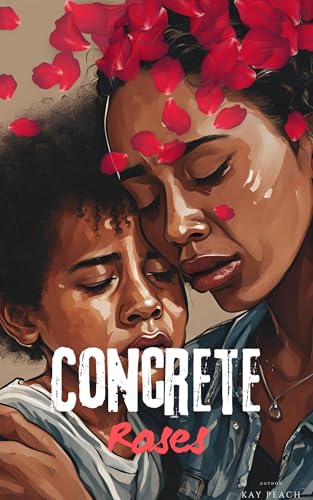 Concrete Roses by Kay Peach | Goodreads