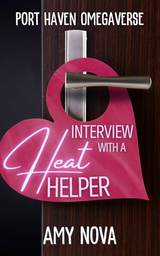 Interview with a Heat Helper: Port Haven Omegaverse by Amy Nova | Goodreads