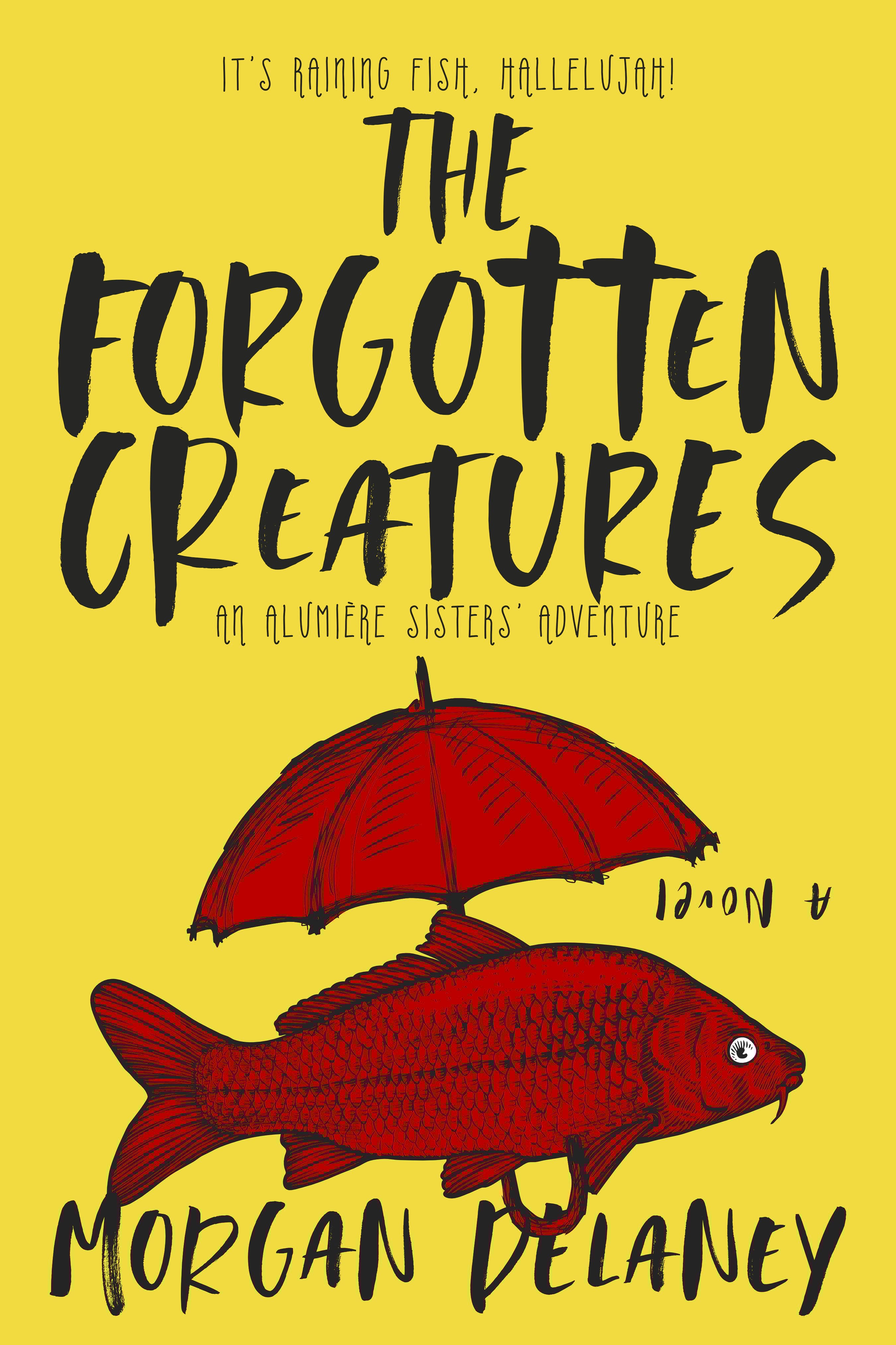 The Forgotten Creatures: An Alumière Sisters' Adventure by Morgan ...